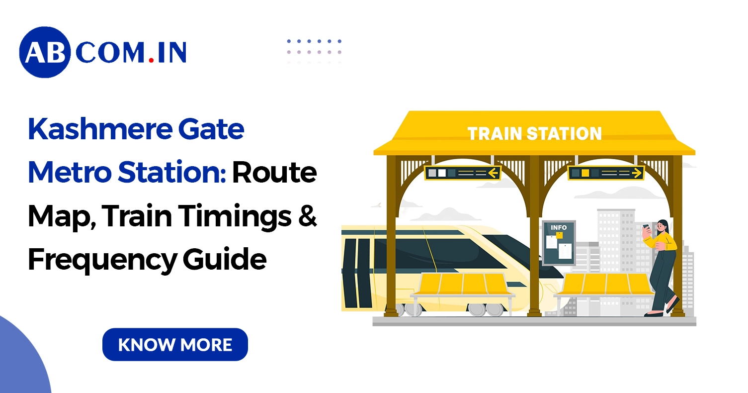 Kashmere Gate Metro Station Guide: Route Map & Timings